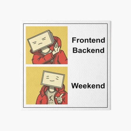 "Frontend Backend Weekend - Funny Programmers Meme" Art Board Print by ...