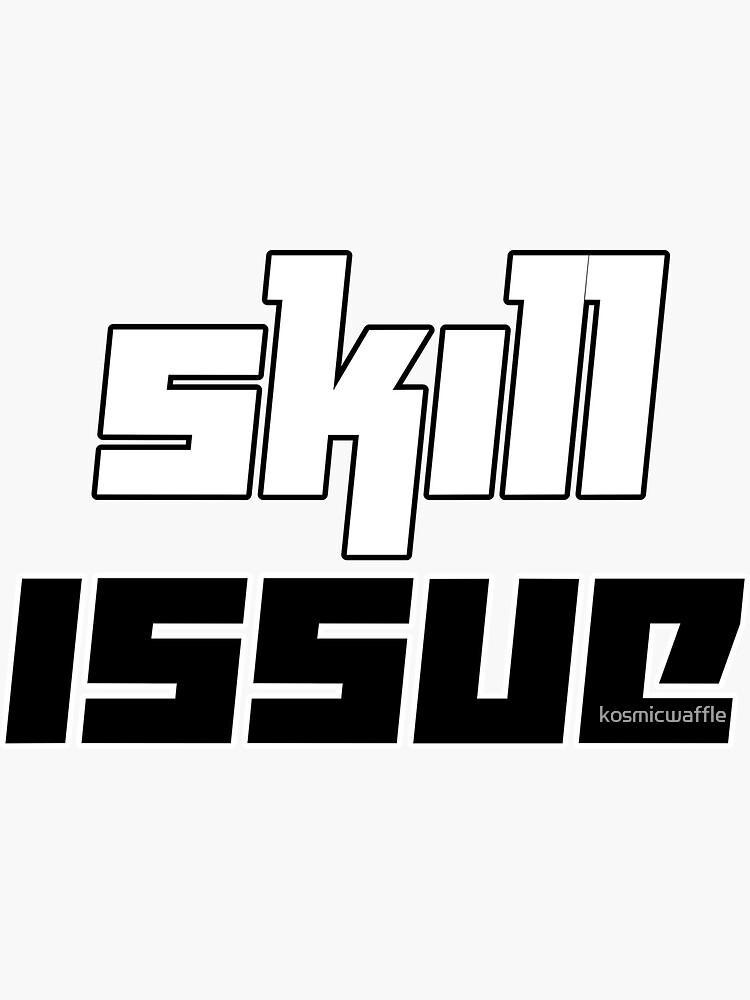 "Skill Issue Typographic Meme" Sticker for Sale by kosmicwaffle | Redbubble