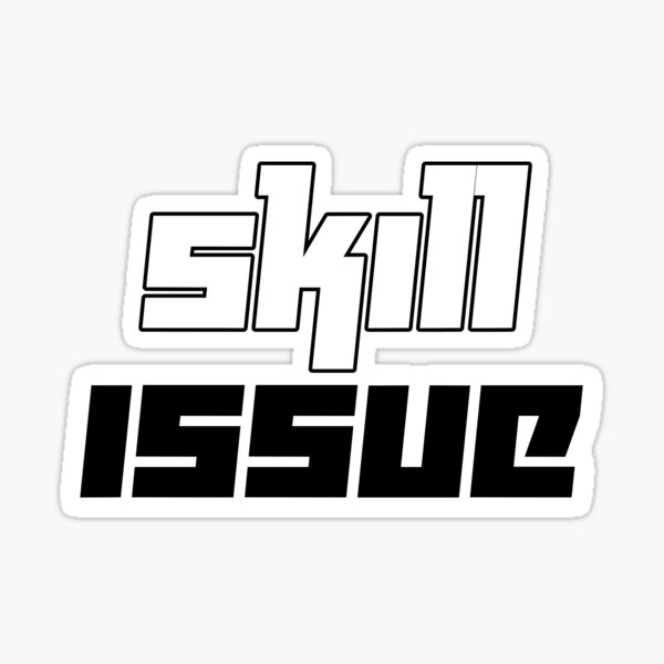 "Skill Issue Typographic Meme" Sticker for Sale by kosmicwaffle | Redbubble