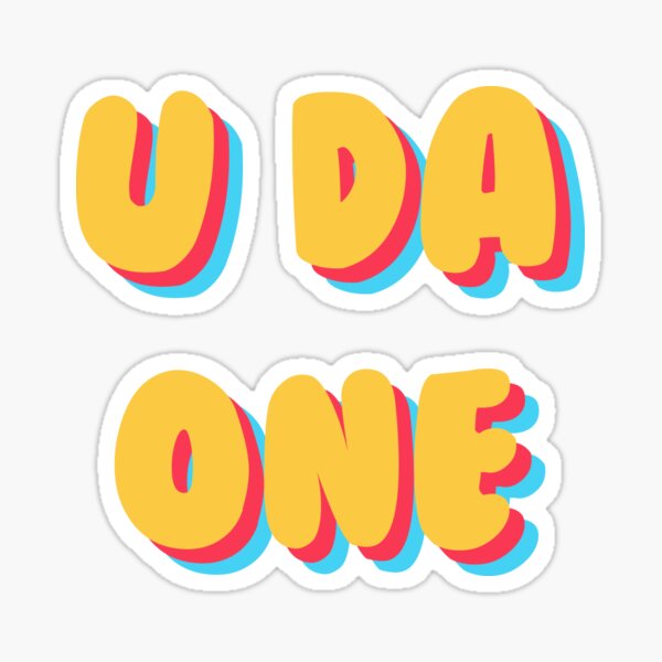 "U Da One Text Art" Sticker by ReignCafe | Redbubble