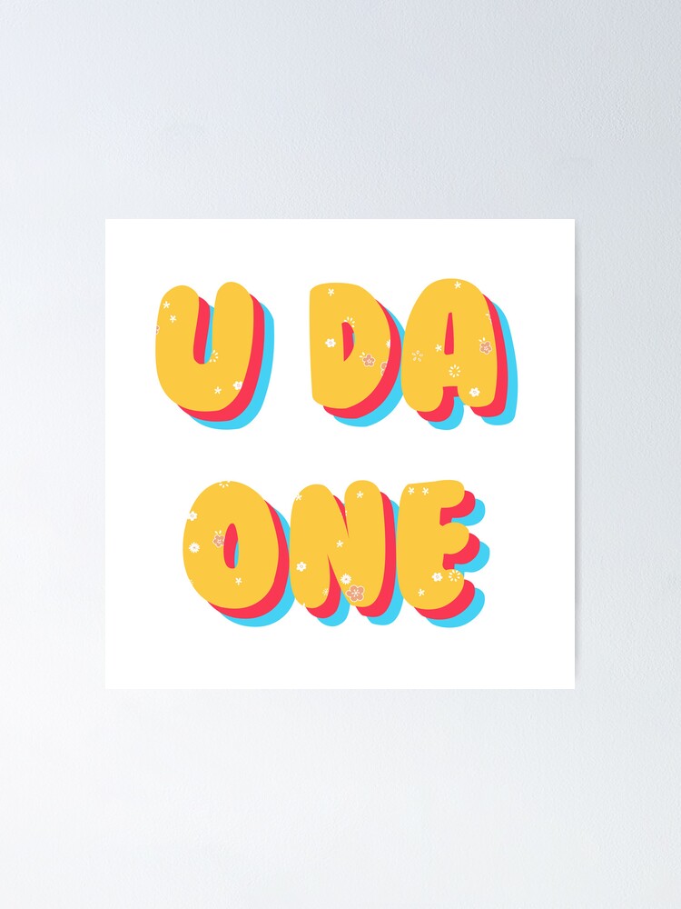 "U Da One Text Art" Poster for Sale by ReignCafe | Redbubble
