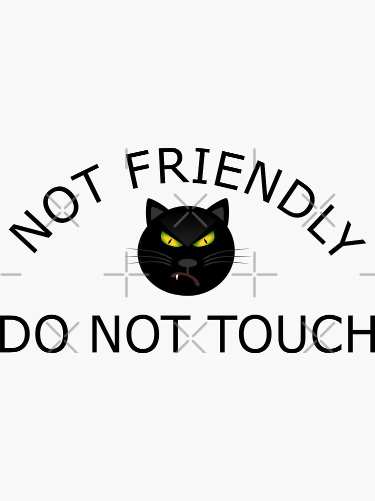 "Not Friendly Do Not Touch" Sticker by Greendogartshop | Redbubble