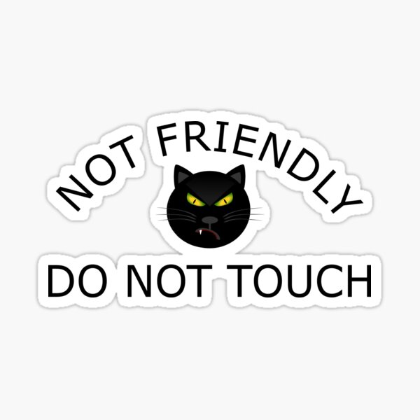 "Not Friendly Do Not Touch" Sticker by Greendogartshop | Redbubble