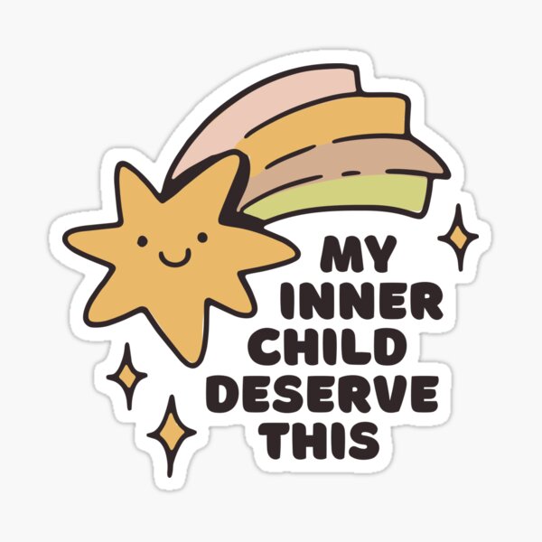 "my inner child deserves this" Sticker for Sale by chaouiart1 | Redbubble