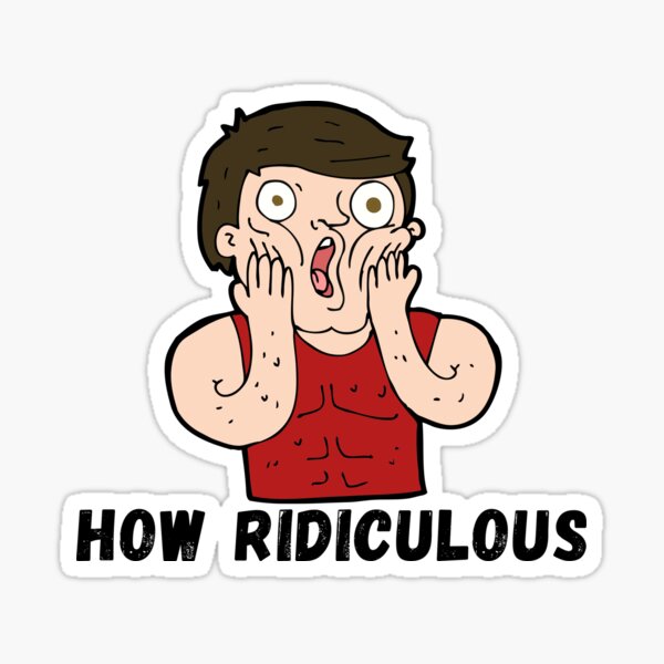 "How Ridiculous" Sticker by sabergrid | Redbubble