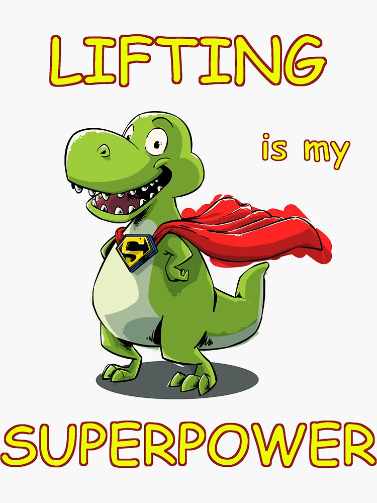 "Lifting is my Superpower, Dinosaur, Animal, T Rex, Tyrannosaurus ...