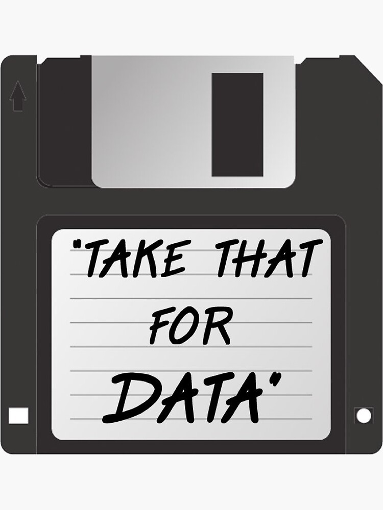 "Take That For Data" Sticker by scoorey | Redbubble