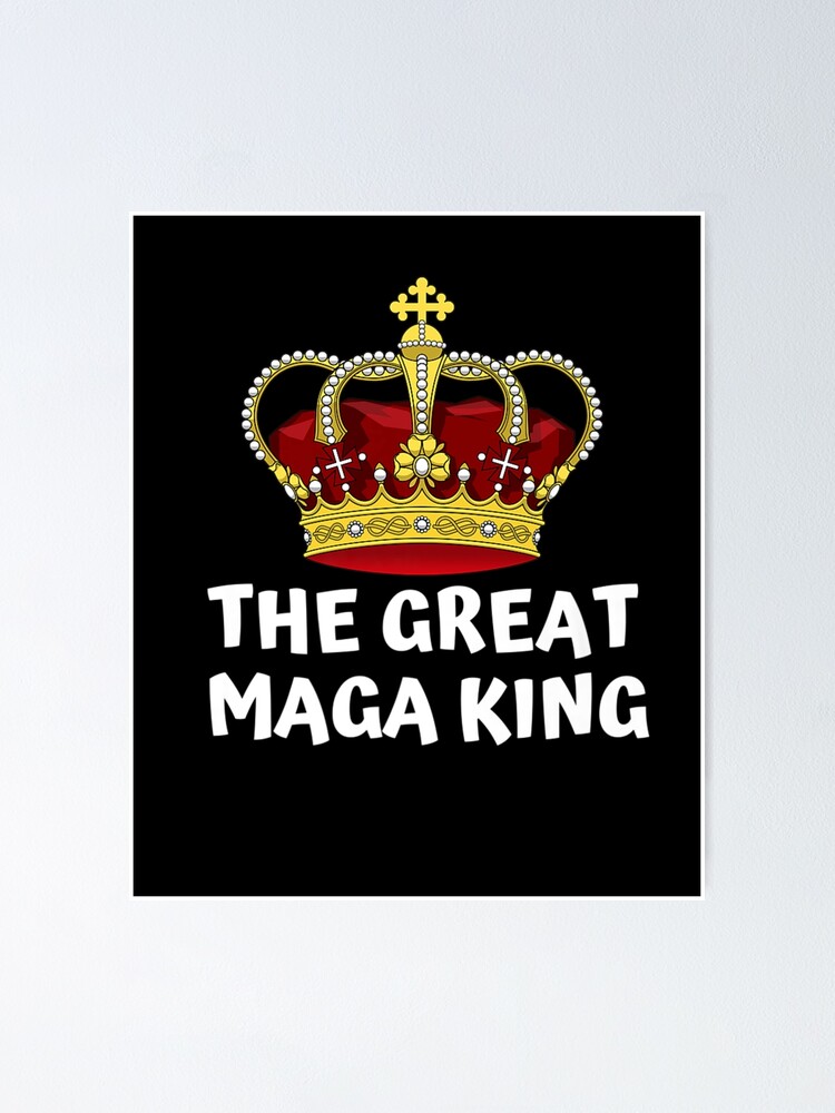 "The Great Maga King Maga Premium" Poster by pickdesign1 | Redbubble