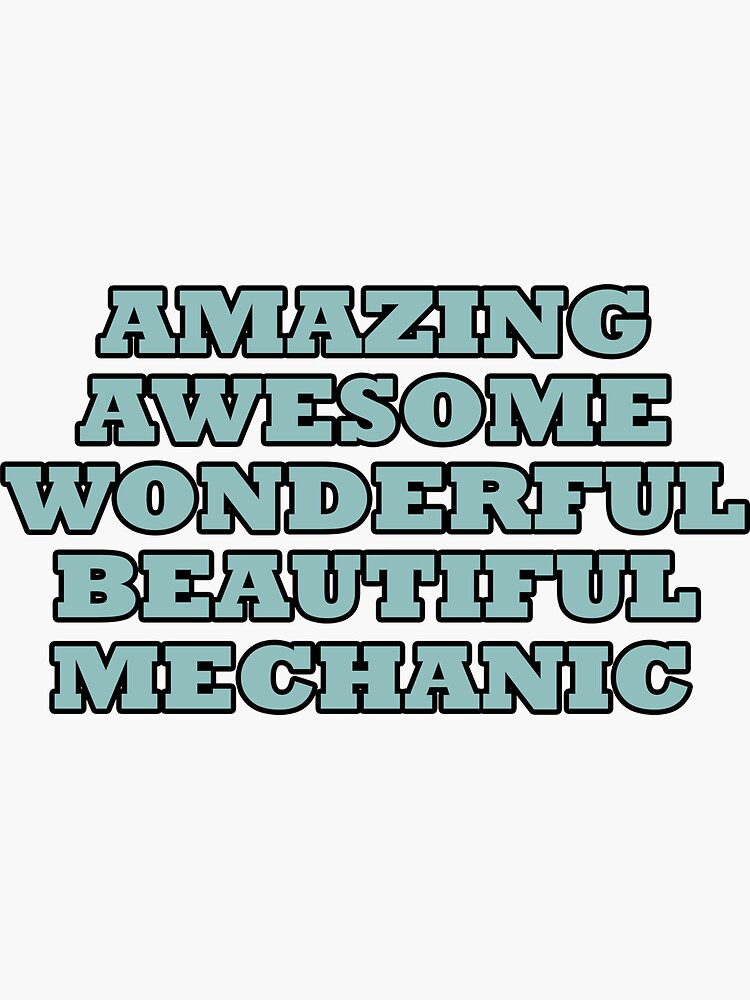 "Amazing awesome wonderful beautiful Mechanic" Sticker by BalaArt ...