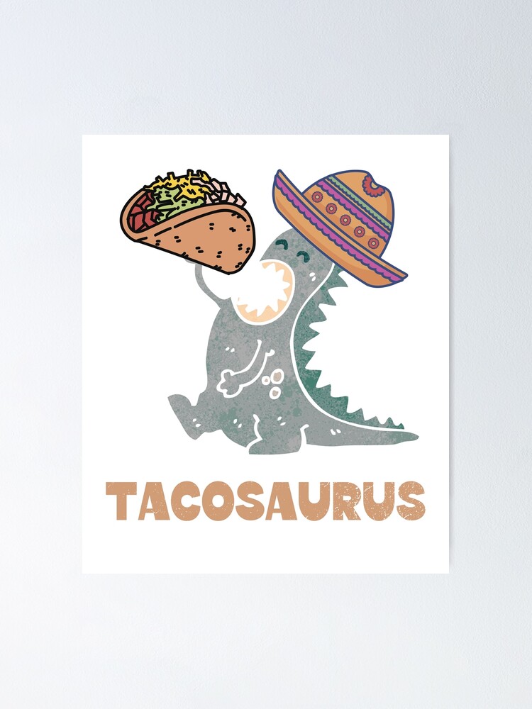 "Tacosaurus Cinco De Mayo Funny Mexican Tacos Dinosaur" Poster for Sale ...