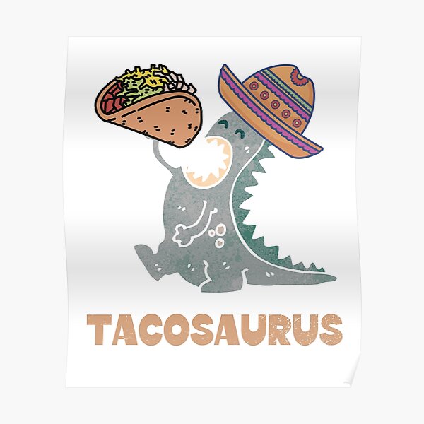 "Tacosaurus Cinco De Mayo Funny Mexican Tacos Dinosaur" Poster for Sale ...