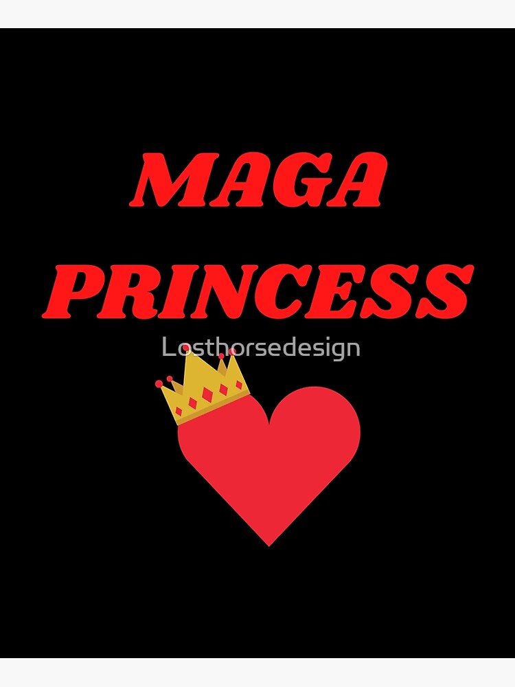 "MAGA Princess - for the woman who is brave enough to proclaim American ...