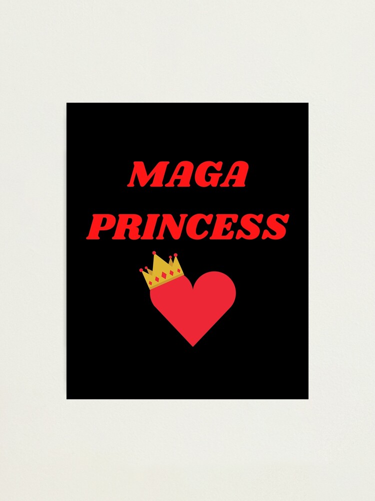 "MAGA Princess - for the woman who is brave enough to proclaim American ...