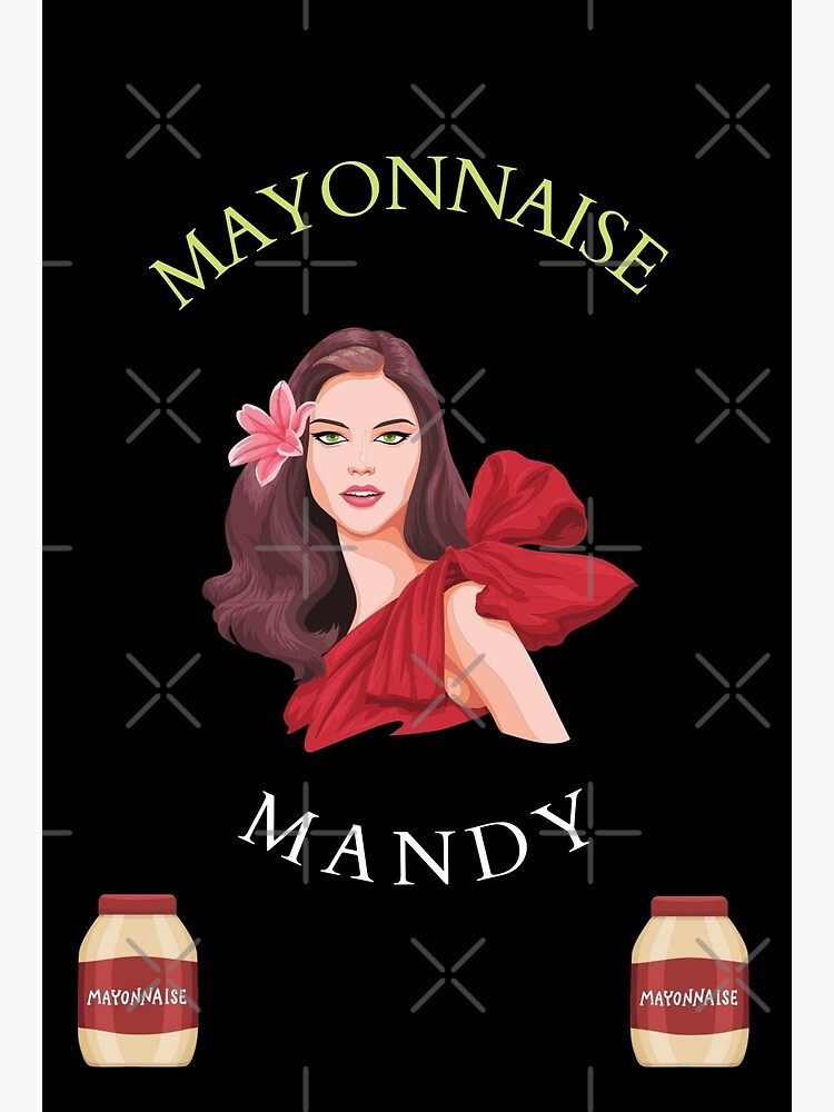 "MANDY GOT THAT MAYO" Poster for Sale by Rouxman72 | Redbubble