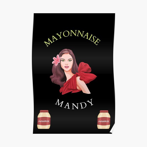 "MANDY GOT THAT MAYO" Poster for Sale by Rouxman72 | Redbubble