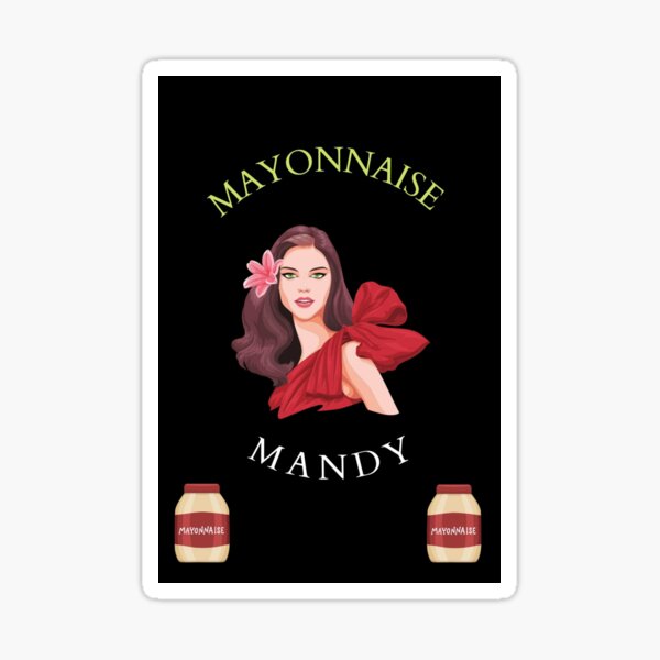 "MANDY GOT THAT MAYO" Sticker by Rouxman72 | Redbubble