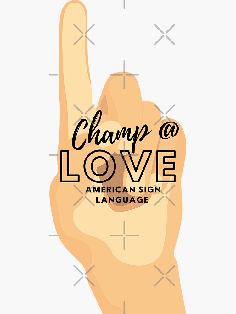 "ASL (American Sign Language) Champ @ love" Sticker for Sale by LET-US ...