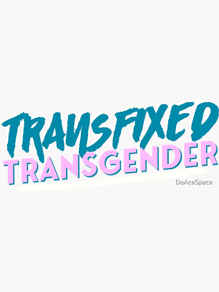 "Transfixed Transgender" Sticker by DaAceSpace | Redbubble