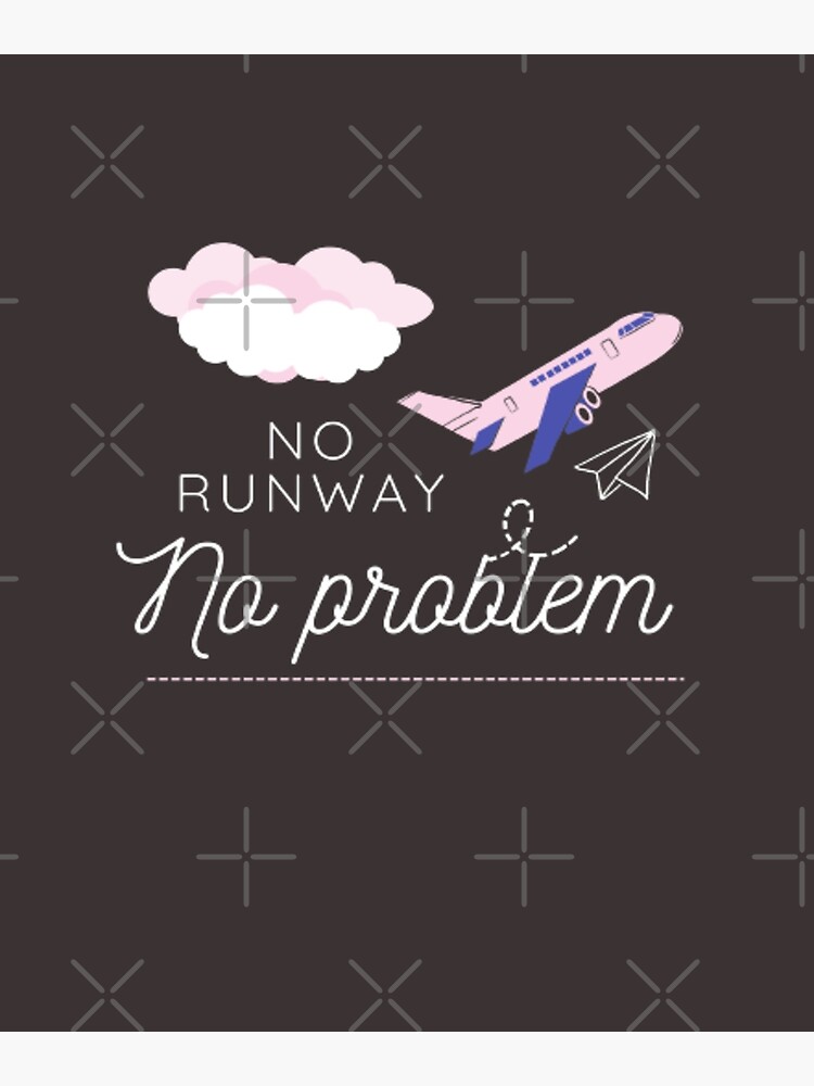 "No runway No problem" Poster for Sale by Nero9o | Redbubble
