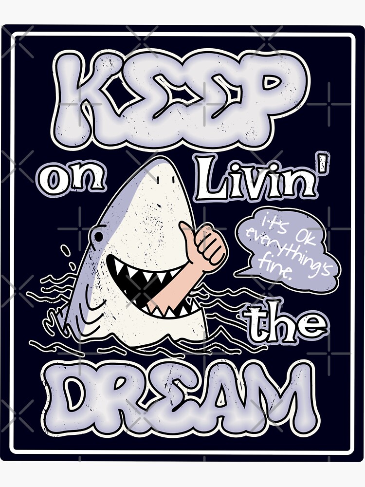 "Keep on Living the Dream Funny Sarcastic Cartoon Shark Quote" Sticker ...