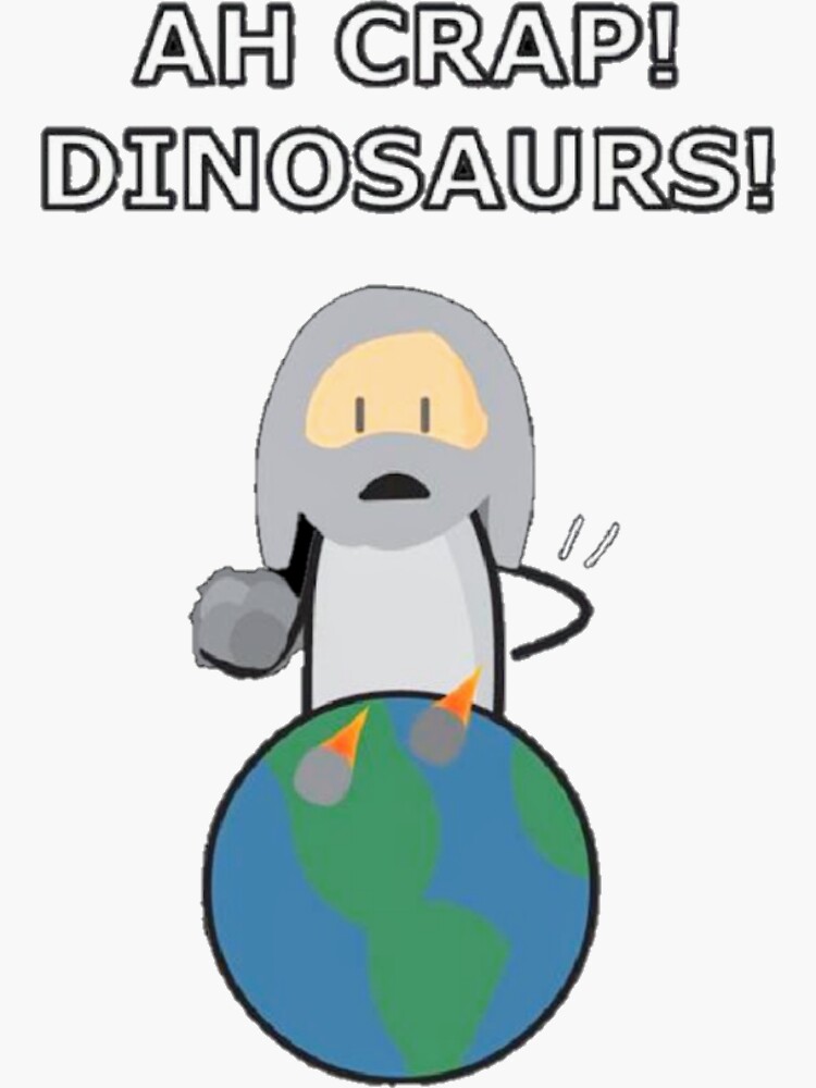 "AH CRAP! DINOSAURS!" Sticker by UnityVerse | Redbubble