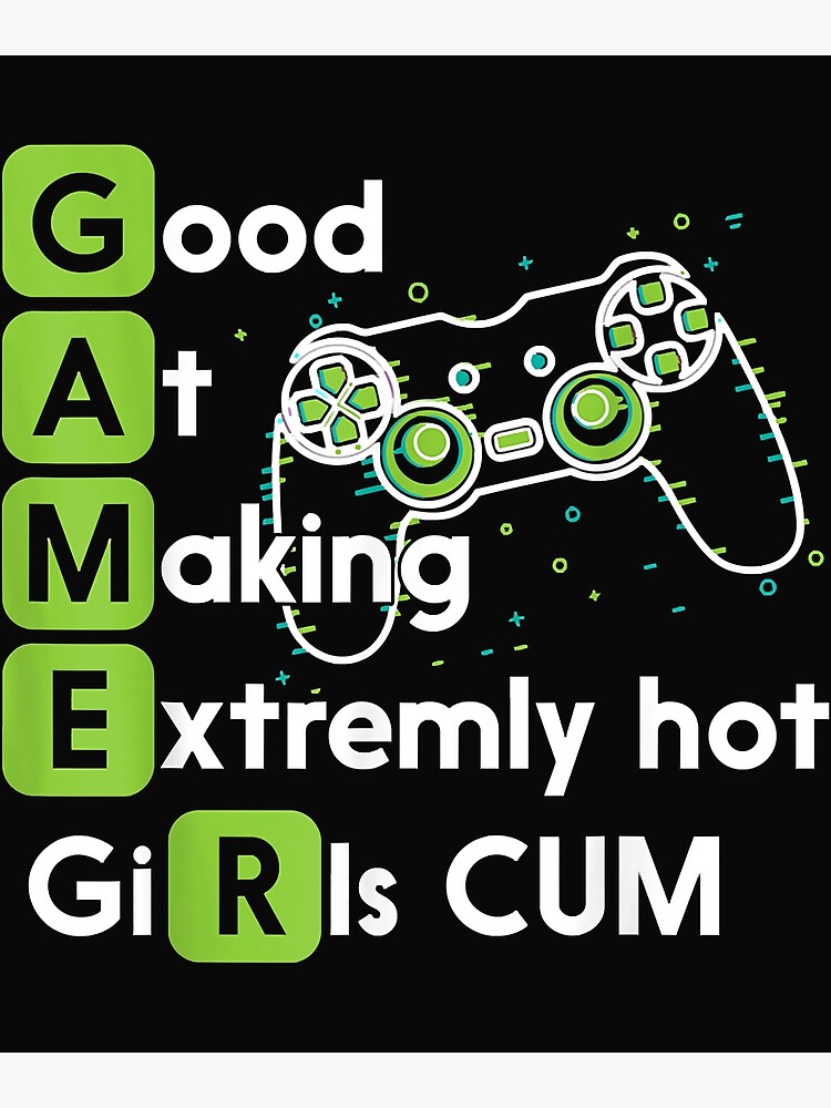 Good At Making Extremely Hot Girls Cum Poster For Sale By Emilyg19pa Redbubble