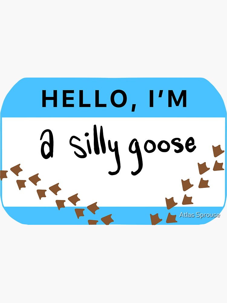 "silly goose name tag" Sticker by Losechester | Redbubble
