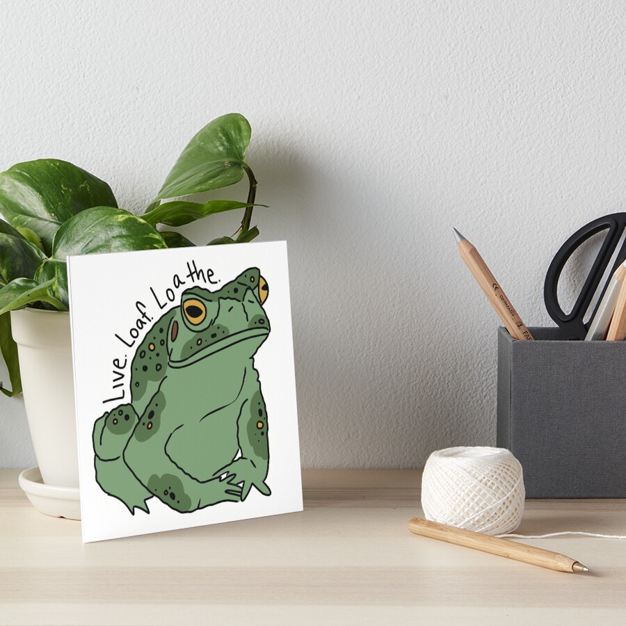 "Live, Loaf, Loathe Toad" Sticker for Sale by TheRustyThicket | Redbubble