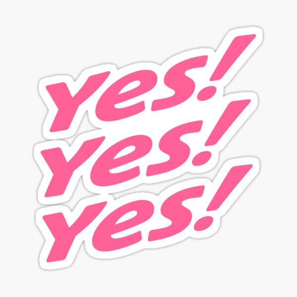 "Yes! Yes! Yes!" Sticker by ExtraPeppers | Redbubble
