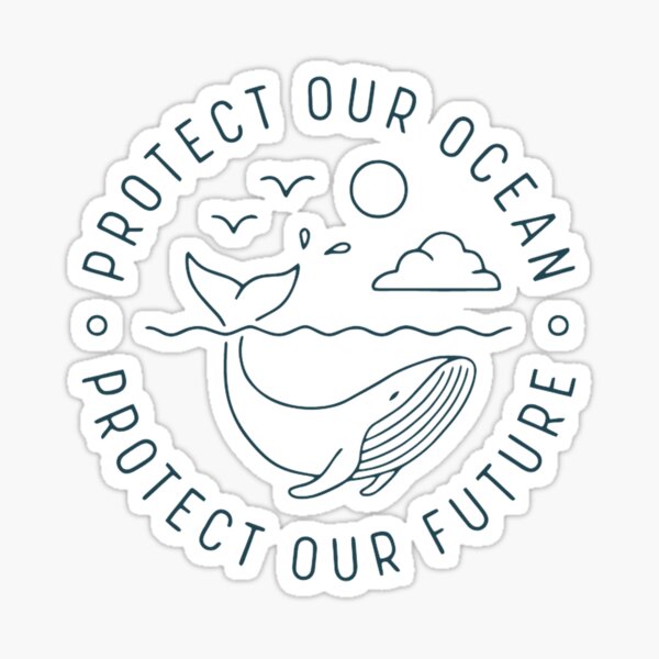 "Protect Our Ocean Protect Our Future Tee Shirt Whale Ocean" Sticker by ...