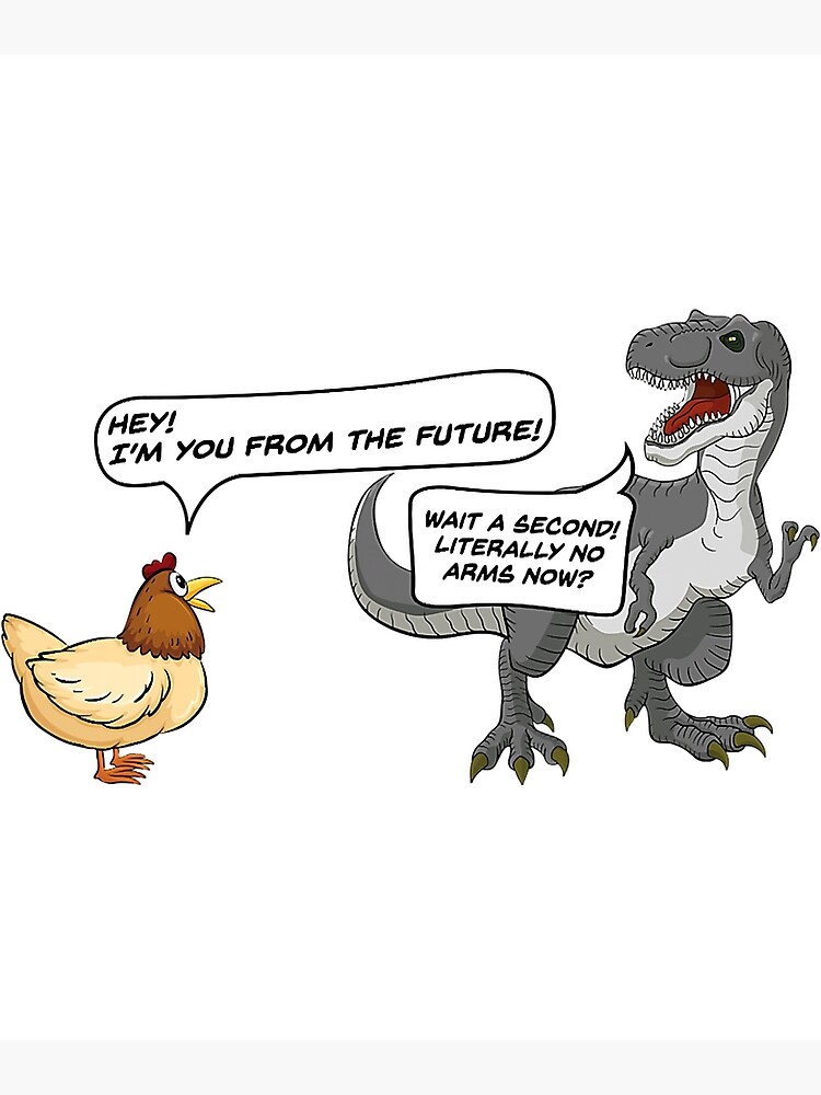 T Rex Chicken Funny Dinosaur Quote Novelty Meme Poster For Sale By Hughedemeyer Redbubble