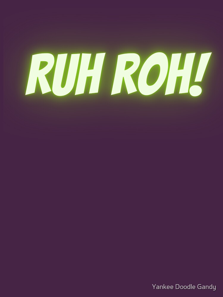 "Ruh Roh!" T-shirt for Sale by gandalfnz | Redbubble | ruhroh t-shirts ...