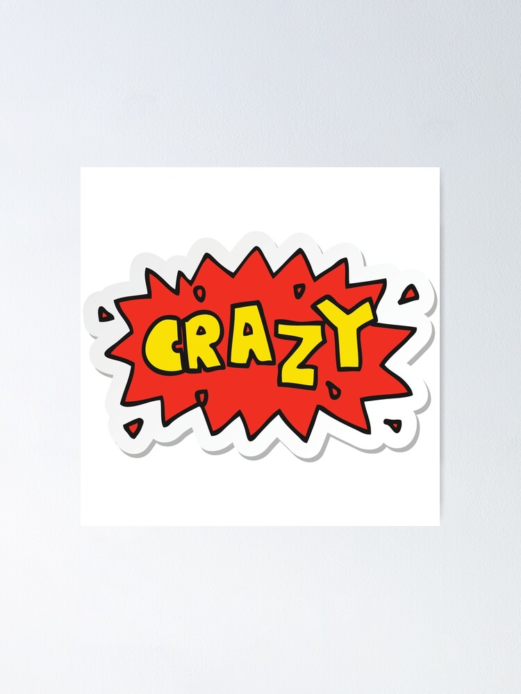 "Crazy " Poster for Sale by BumperStickers- | Redbubble