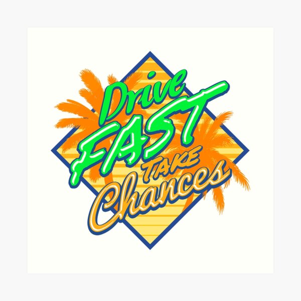 "Drive Fast Take Chances" Art Print for Sale by corywaydesign | Redbubble
