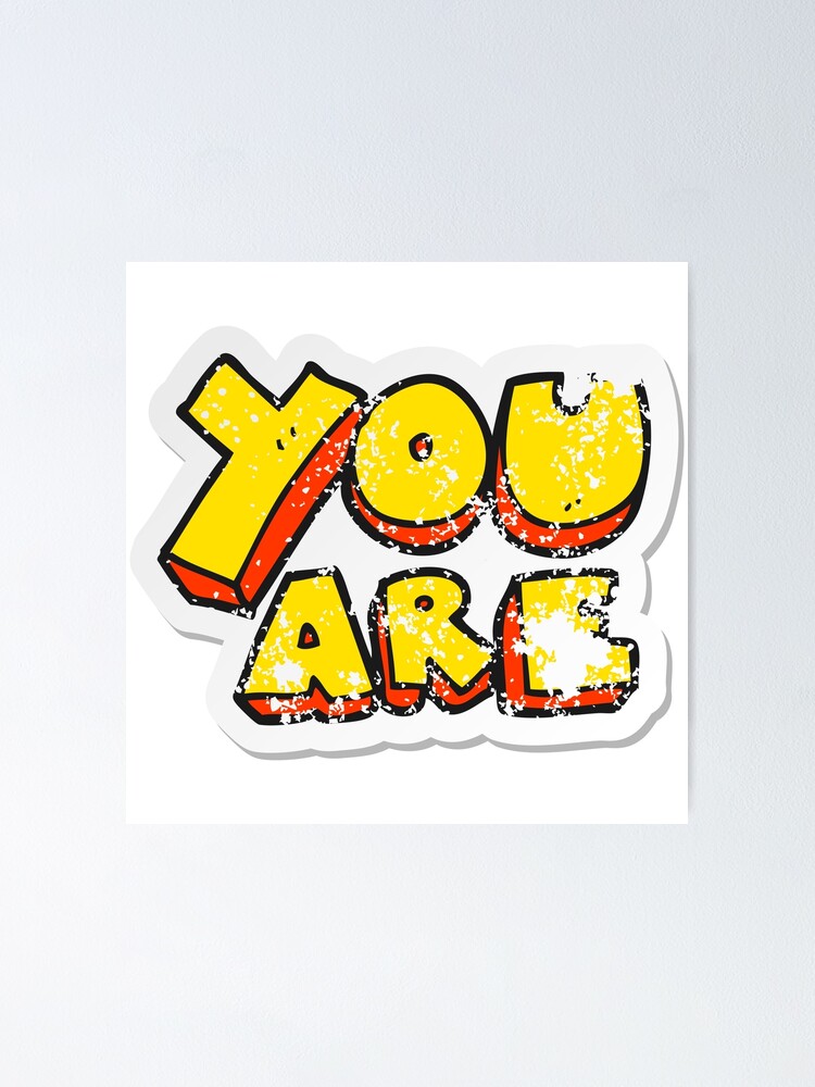 "You are " Poster for Sale by BumperStickers- | Redbubble