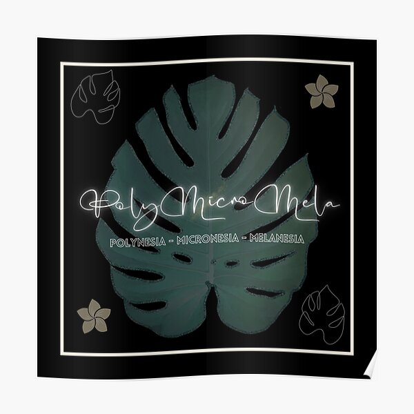 "Polynesian Micronesian Melanesian" Poster by PolyMicroMela | Redbubble