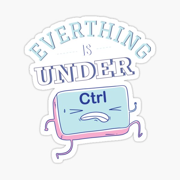 "Everything Is Under Control Funny Gamer Meme Keyboard Ctrl" Sticker ...