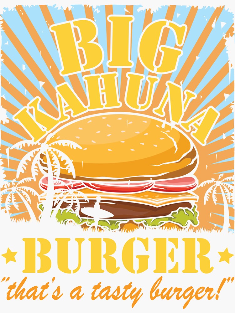 Big Kahuna Burger Thats A Tasty Burger Sticker By Shirtflyer Redbubble