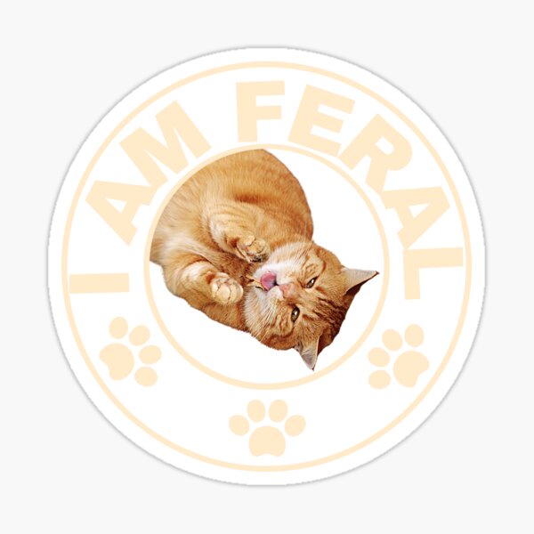 "I AM FERAL" Sticker by thatoldguy | Redbubble