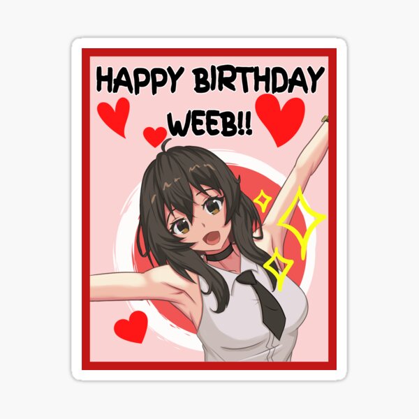 "Happy Birthday Weeb | Happy Birthday | Holiday Japanese Anime ...