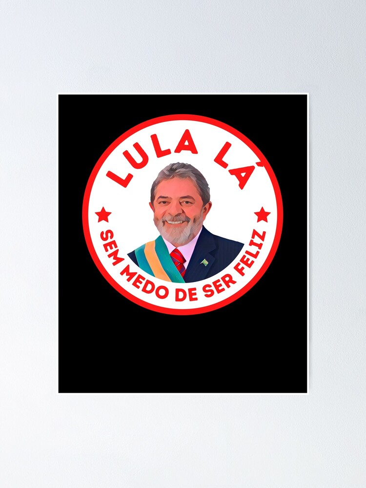 "Lula lá, Lula 2022, Lula Presidente, Lula Livre" Poster for Sale by ...
