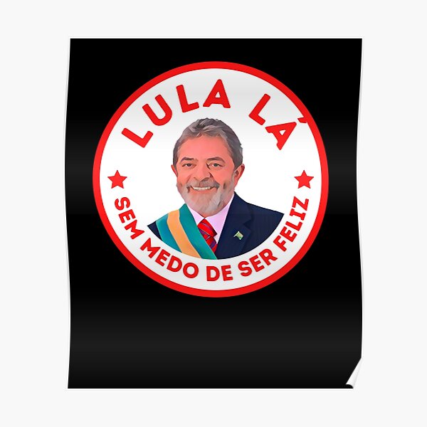 "Lula lá, Lula 2022, Lula Presidente, Lula Livre" Poster for Sale by ...