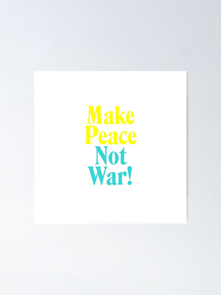 "Make Peace Not War" Poster for Sale by The-Gaia-Shop | Redbubble