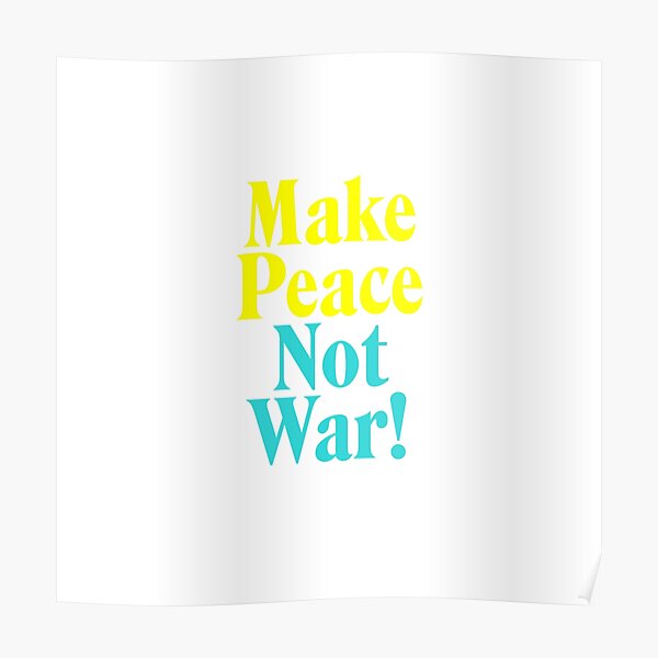 "Make Peace Not War" Poster for Sale by The-Gaia-Shop | Redbubble