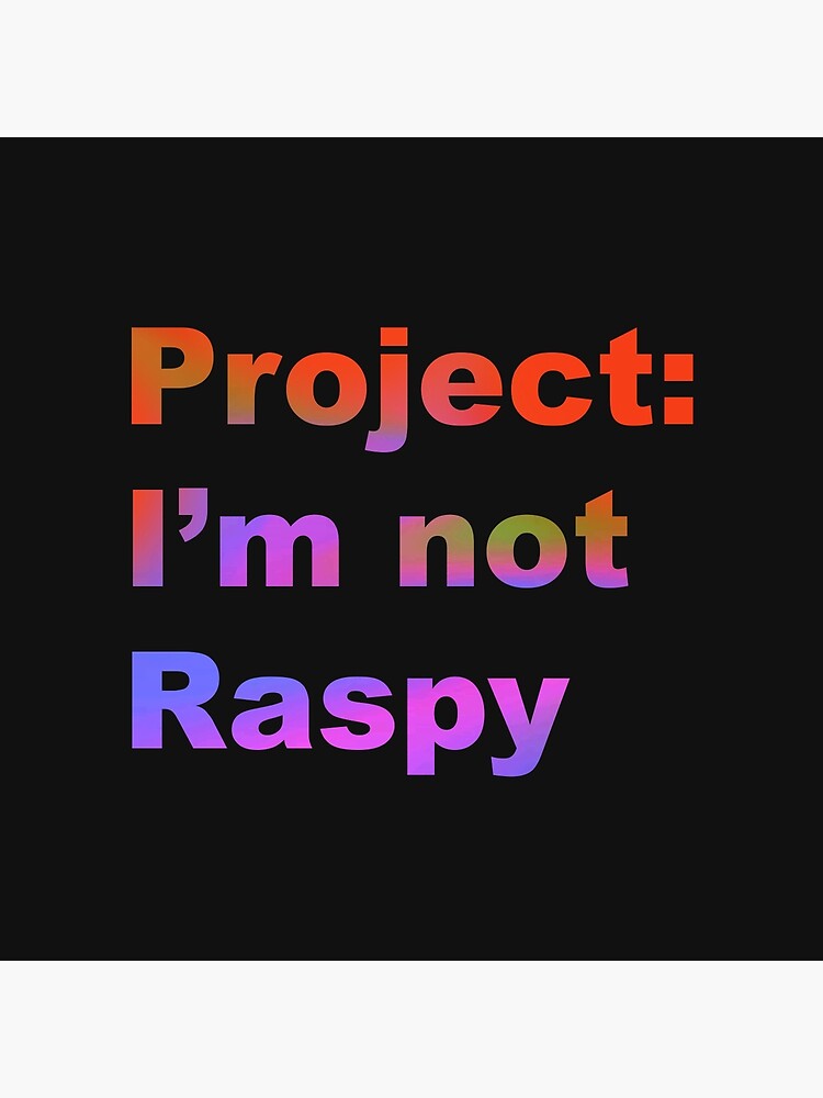 "Project: I'm not Raspy" Poster by AMIRANDONE | Redbubble