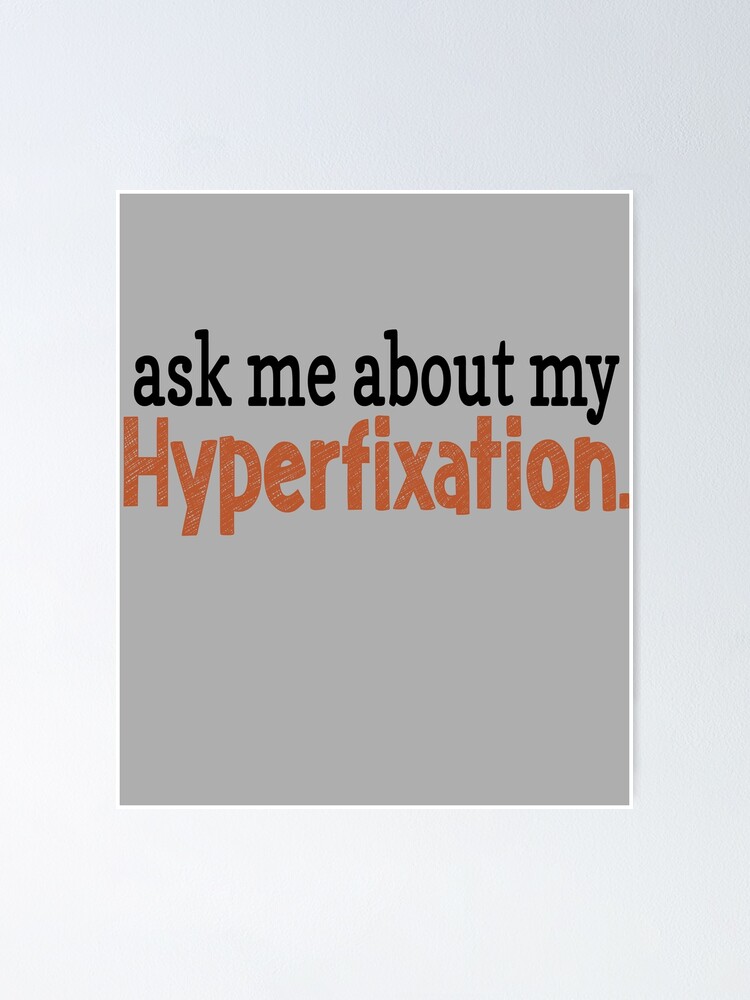 "Ask Me About My Hyperfixation ADHD and Autism" Poster by ssinssin ...