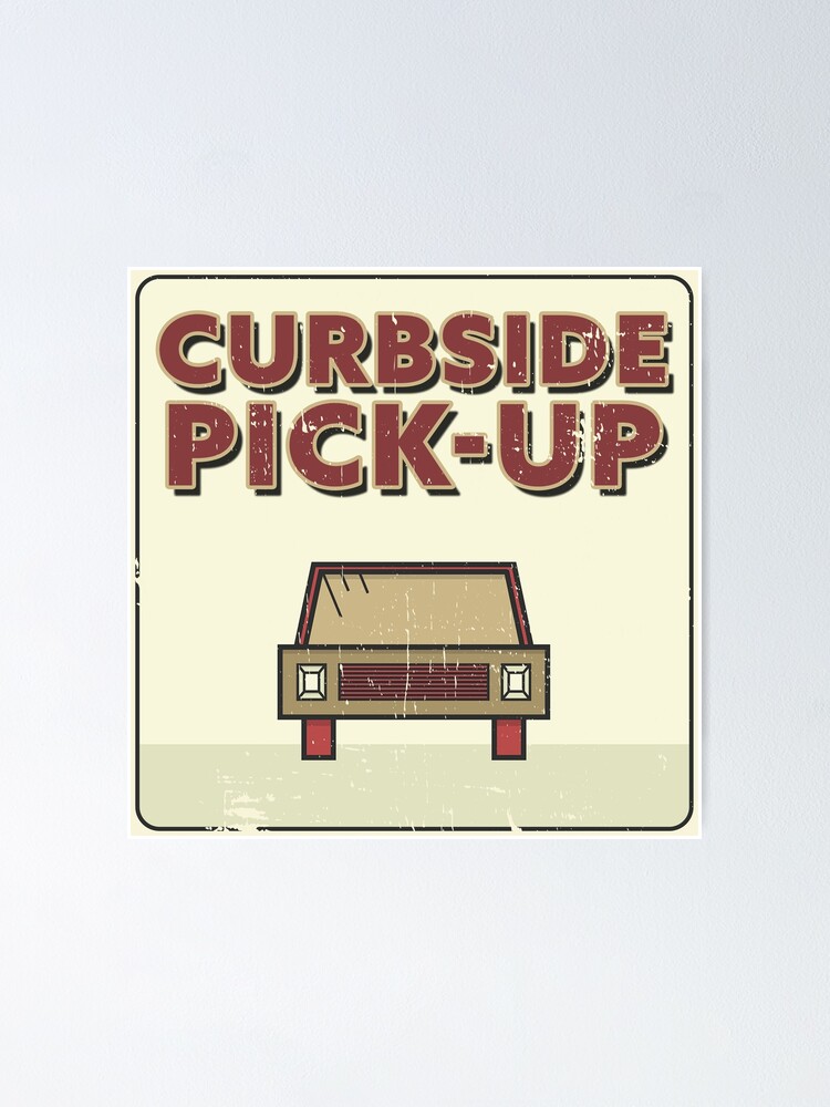 "Curbside Pick Up" Poster for Sale by Cavemen | Redbubble