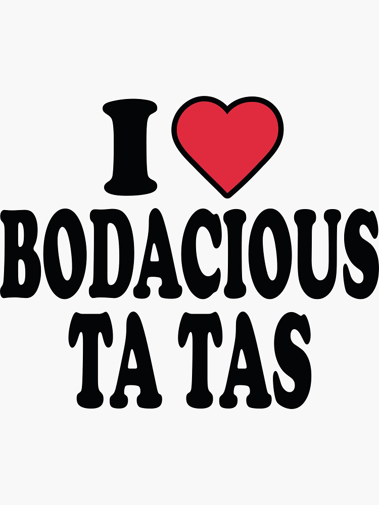 "I Love Bodacious Ta Tas" Sticker for Sale by FuzzyMunchkin | Redbubble