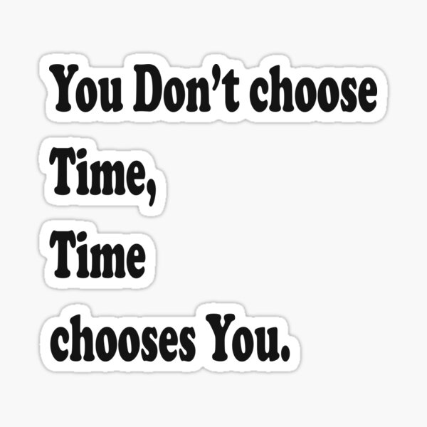 "Copy of You Are Anything But Ordinary- Time chooses you " Sticker by ...