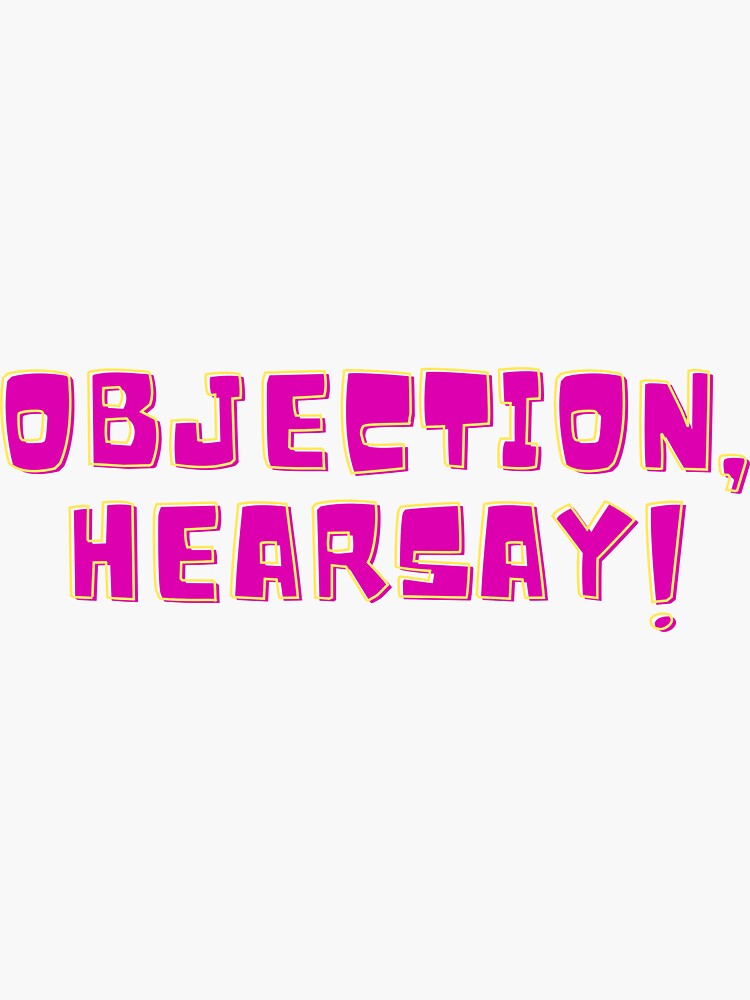 "Objection hearsay - quotes" Sticker for Sale by kozetin | Redbubble